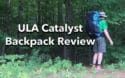 A Comprehensive Review of the ULA Catalyst Backpack - SectionHiker.com