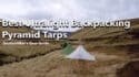 Ultralight Pyramid Tarps for Backpacking Adventures - SectionHiker.com